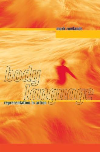 Body Language: Representation in Action (A Bradford Book): Rowlands ...