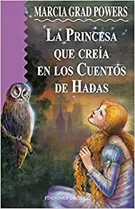 La princesa que creia en los cuentos de hadas/ The Pricess Who Believed ...