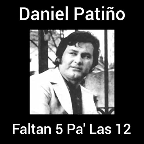 Play Faltan 5 Pa' las 12 by Daniel Patiño on Amazon Music
