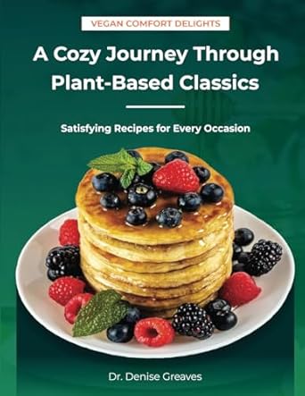Vegan Comfort Delights: A Cozy Journey Through Plant-Based Classics ...
