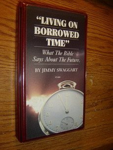 Living on Borrowed Time - What the Bible Says about the Future: Books ...