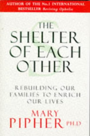 The Shelter of Each Other: Pipher, Mary: 9780091814984: Amazon.com: Books