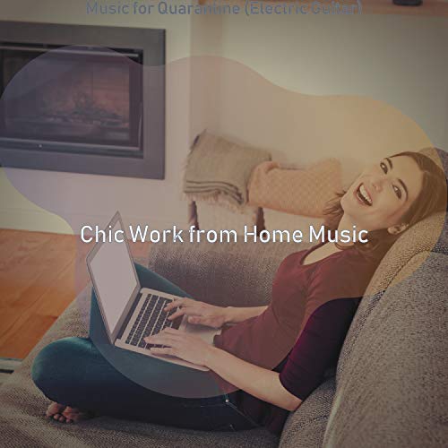 Amazon MusicでChic Work from Home MusicのMusic for Quarantine (Electric ...