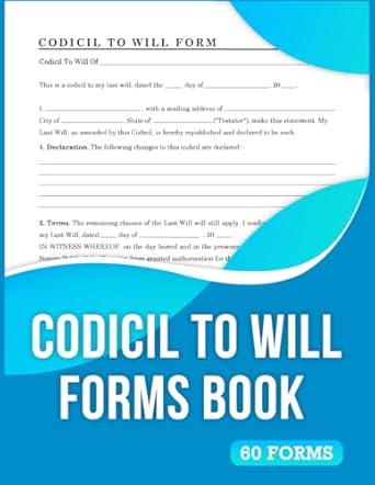 Codicil To Will Forms Book: A Legal Document used to Amend a Last Will ...