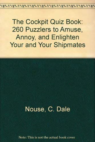 The Cockpit Quiz Book: 260 Puzzlers to Amuse, Annoy, and Enlighten Your ...