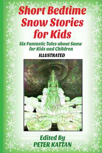 Short Bedtime Snow Stories for Kids: Six Fantastic Tales about Snow for ...