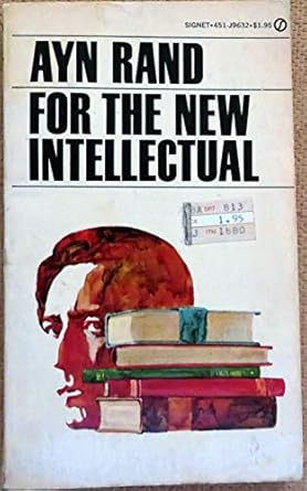 For the New Intellectual: The Philosophy of Ayn Rand: Rand, Ayn ...