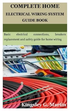 COMPLETE HOME ELECTRICAL WIRING SYSTEM GUIDE BOOK: Basic electrical ...