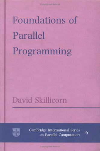Foundations of Parallel Programming (Cambridge International Series on Parallel Computation ...