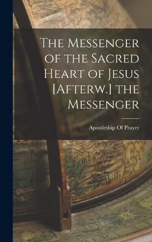 The Messenger of the Sacred Heart of Jesus [Afterw.] the Messenger ...