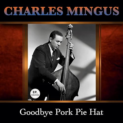 Amazon.co.jp: Goodbye Pork Pie Hat (Remastered) : CHARLES MINGUS: デジタル ...