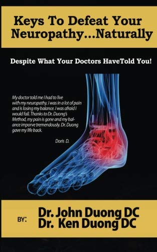Keys to Defeat Your Neuropathy...Naturally: Despite What Your Doctors ...