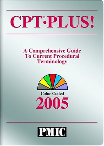 CPT Plus! A Comprehensive Guide to Current Procedural Terminology ...