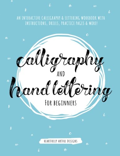 Buy Calligraphy and Hand Lettering for Beginners: An Interactive ...