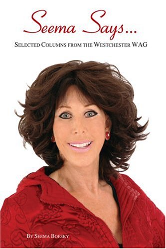 Seema Says: Selected Columns from the Westchester WAG: Seema Boesky ...