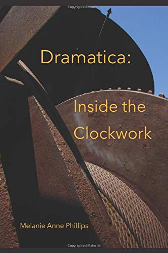 Dramatica: Inside the Clockwork (Dramatica Story Theory): Phillips ...