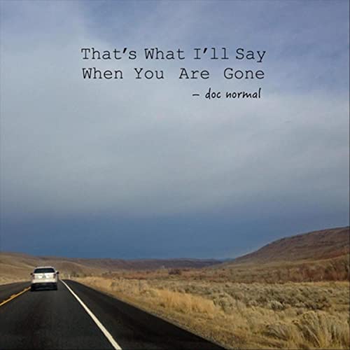 Écouter That's What I'll Say When You Are Gone (feat. Mark Gilmore ...