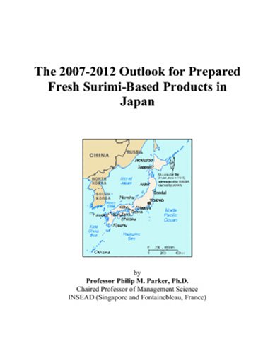 Amazon.com: The 2007-2012 Outlook for Prepared Fresh Surimi-Based ...