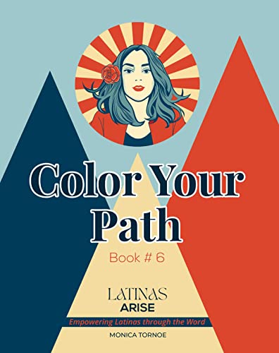 COLOR YOUR PATH: Book 6 (Latinas Arise!) - Kindle edition by Tornoé ...