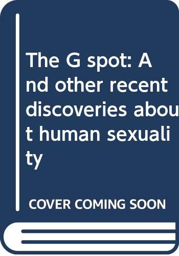 The G spot: And other recent discoveries about human sexuality: Alice ...