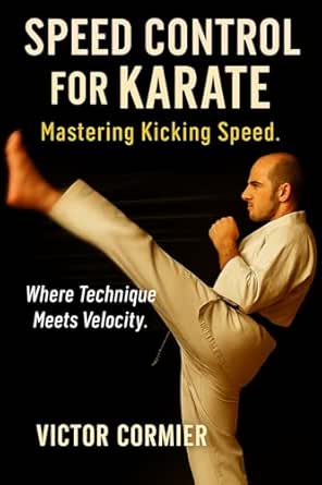Amazon.com: Speed Control for Karate: Mastering Kicking Speed: Learn ...