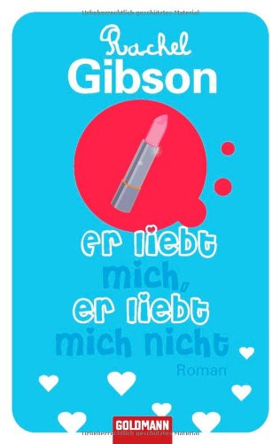Er liebt mich, er liebt mich nicht: Rachel Gibson: 9783442470860 ...
