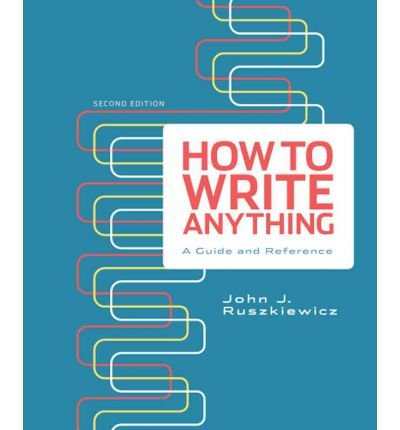 How to Write Anything: A Guide and Reference with Readings ...