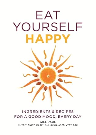 Eat Yourself Happy: Amazon.co.uk: Paul, Gill: 9780600627487: Books