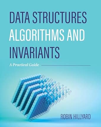 Amazon.com: Data Structures, Algorithms, and Invariants: A Practical ...