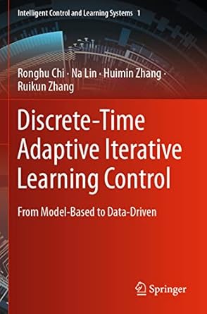 Buy Discrete-Time Adaptive Iterative Learning Control: From Model-Based to Data-Driven: 1 ...