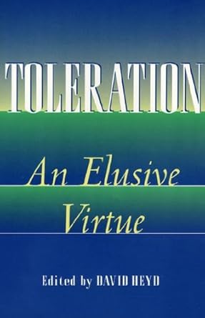 Toleration: An Elusive Virtue: David Heyd: 9781400803682: Amazon.com: Books