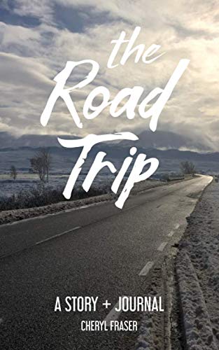 The Road Trip: A Story + Journal: Fraser, Cheryl, Fraser, Sean Casey ...