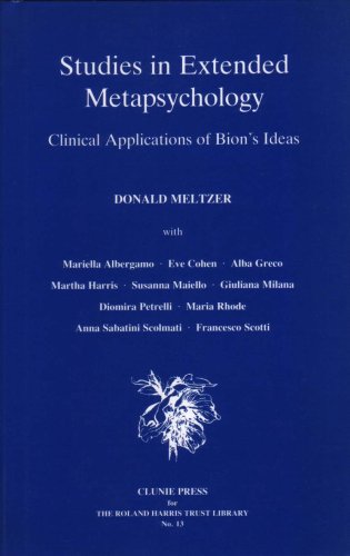 Studies in Extended Metapsychology: Clinical Applications of Bion's ...
