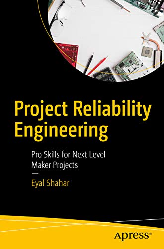Amazon.com: Project Reliability Engineering: Pro Skills for Next Level Maker Projects eBook ...