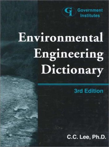 Environmental Engineering Dictionary: Lee, C. C.: 9780865876200: Amazon.com: Books