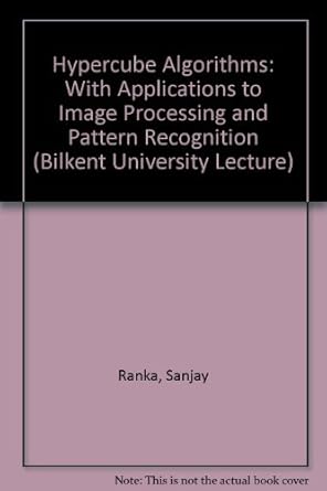 Hypercube Algorithms: With Applications to Image Processing and Pattern Recognition (Bilkent ...