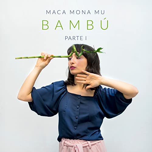 Play Bambú: Parte 1 by Maca Mona Mu on Amazon Music