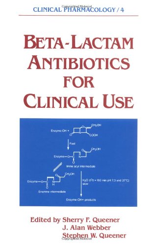 Beta-Lactam Antibiotics for Clinical Use: 4 (Clinical Pharmacology ...