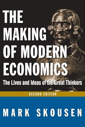 The Making of Modern Economics: Skousen, Mark: 9780765622273: Amazon ...