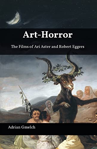 Art-Horror: The Films of Ari Aster and Robert Eggers eBook : Gmelch ...