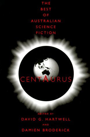 Centaurus: The Best of Australian Science Fiction: Hartwell, David G ...