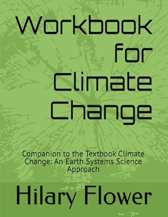 Workbook for Climate Change: Companion to the Textbook Climate Change ...