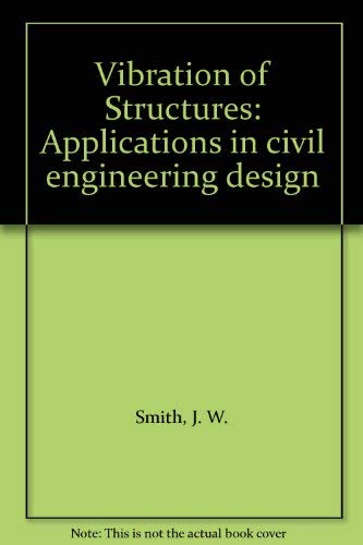 Vibration of Structures: Applications in civil engineering design ...