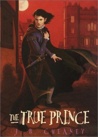 The True Prince: Cheaney, J.B.: 9780375814334: Amazon.com: Books