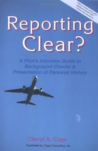 Reporting Clear?: A Pilot's Interview Guide to Background Checks and ...