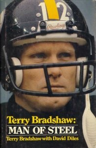 Terry Bradshaw, Man of Steel: Terry Bradshaw, David Diles, Pete Rozelle ...