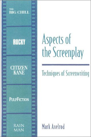 Amazon.com: Aspects of the Screenplay: Techniques of Screenwriting: 9780325002040: Axelrod, Mark ...