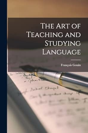 The Art of Teaching and Studying Language: Gouin, François ...