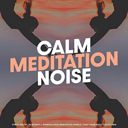 Amazon Music - Stress Relief Calm Oasis / Mindfullness Meditation World ...