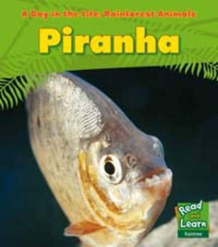 Piranha (Day in the Life. Rainforest Animals): Anita Ganeri ...